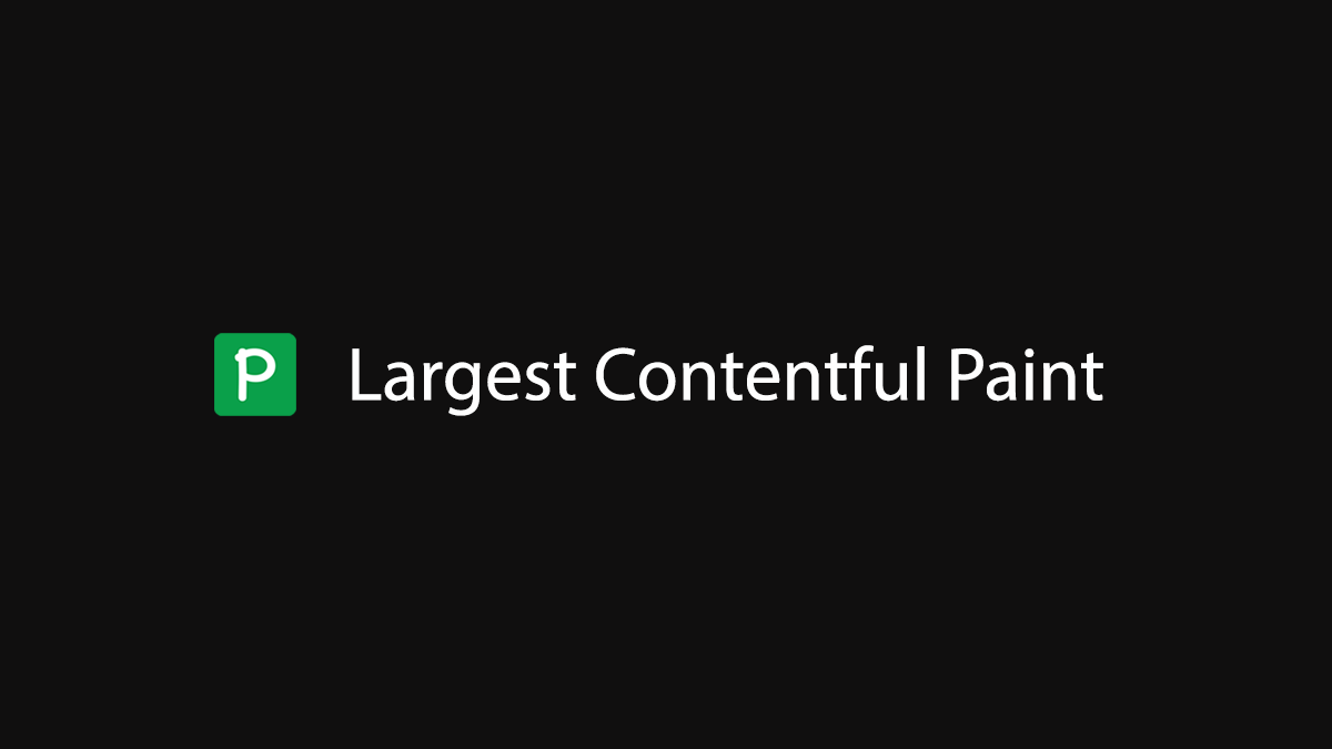 What is Largest Contentful Paint (LCP)? | The Performance Blog