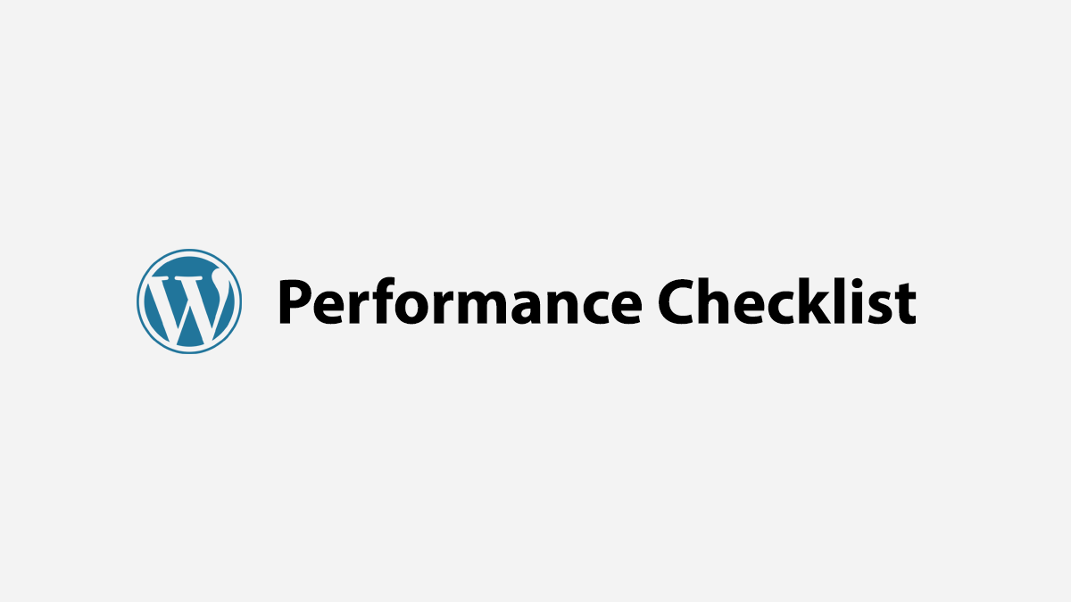 The Ultimate Wordpress Performance Checklist The Performance Blog